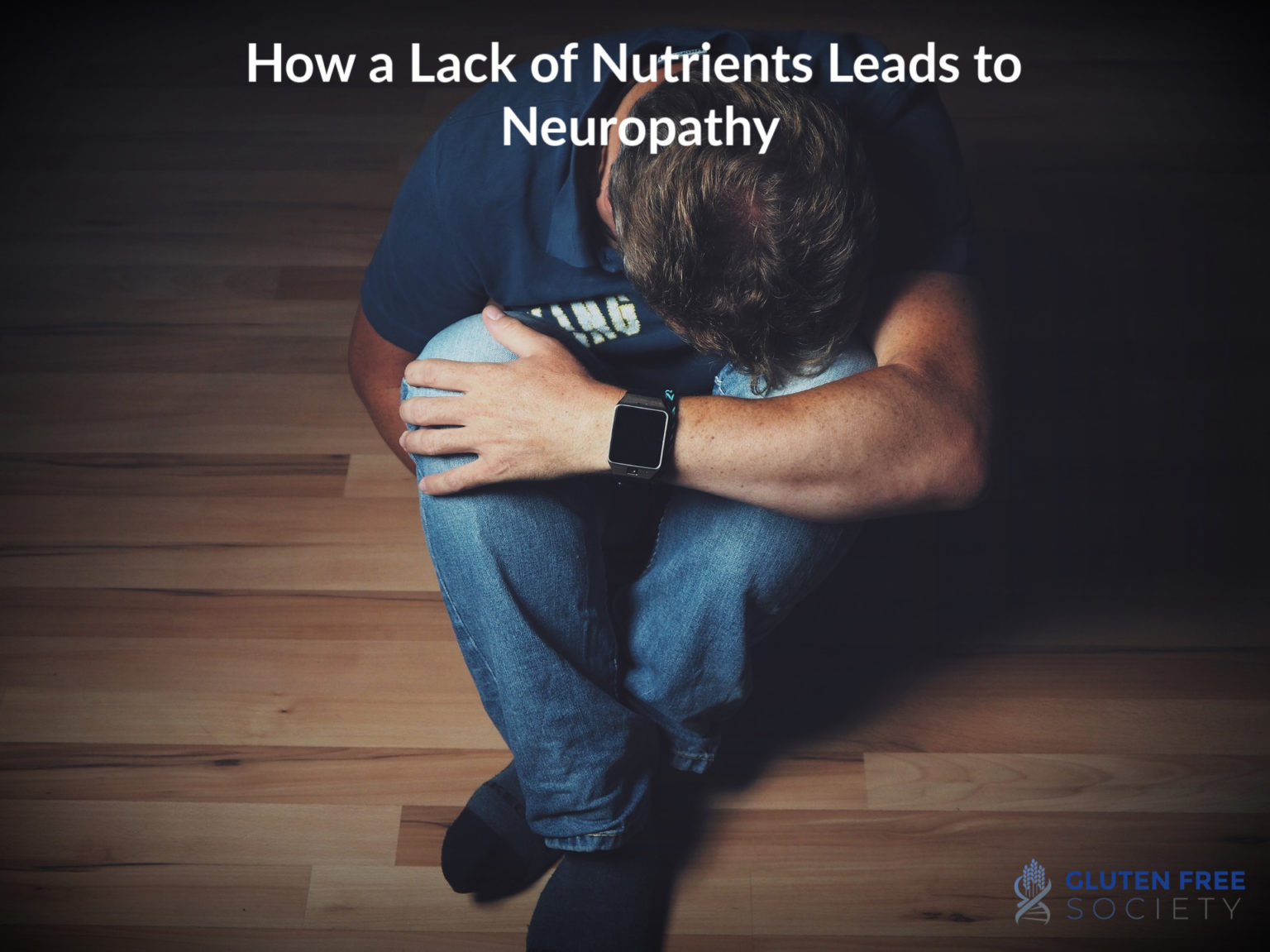 Neuropathy - Lack of Nutrients - Gluten Free Society